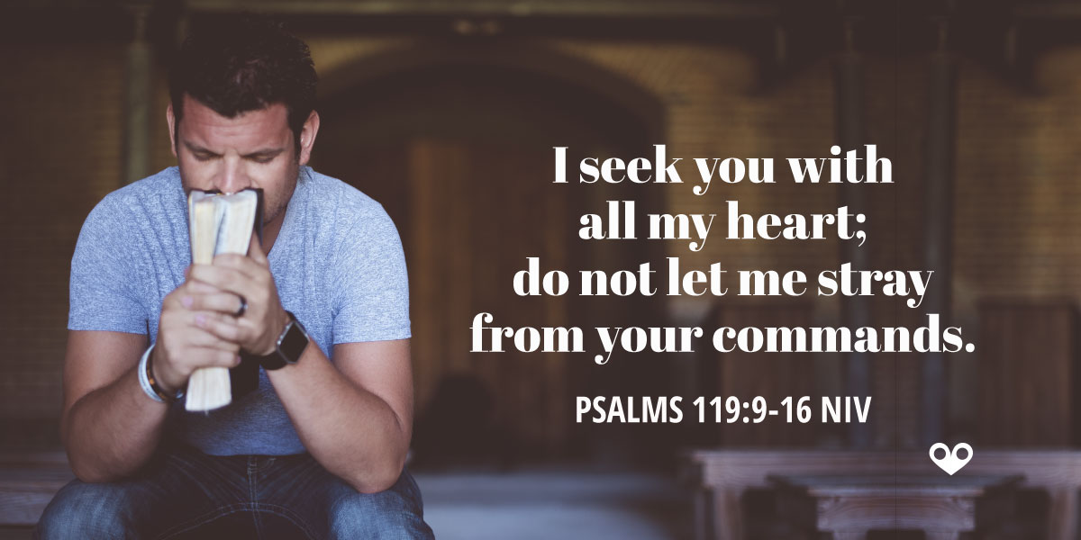 TODAY S PASSAGE Psalms 119 9 16 NIV Where Is My Heart TODAY S PASSAGE Psalms 119 9 16 NIV Where Is My Heart