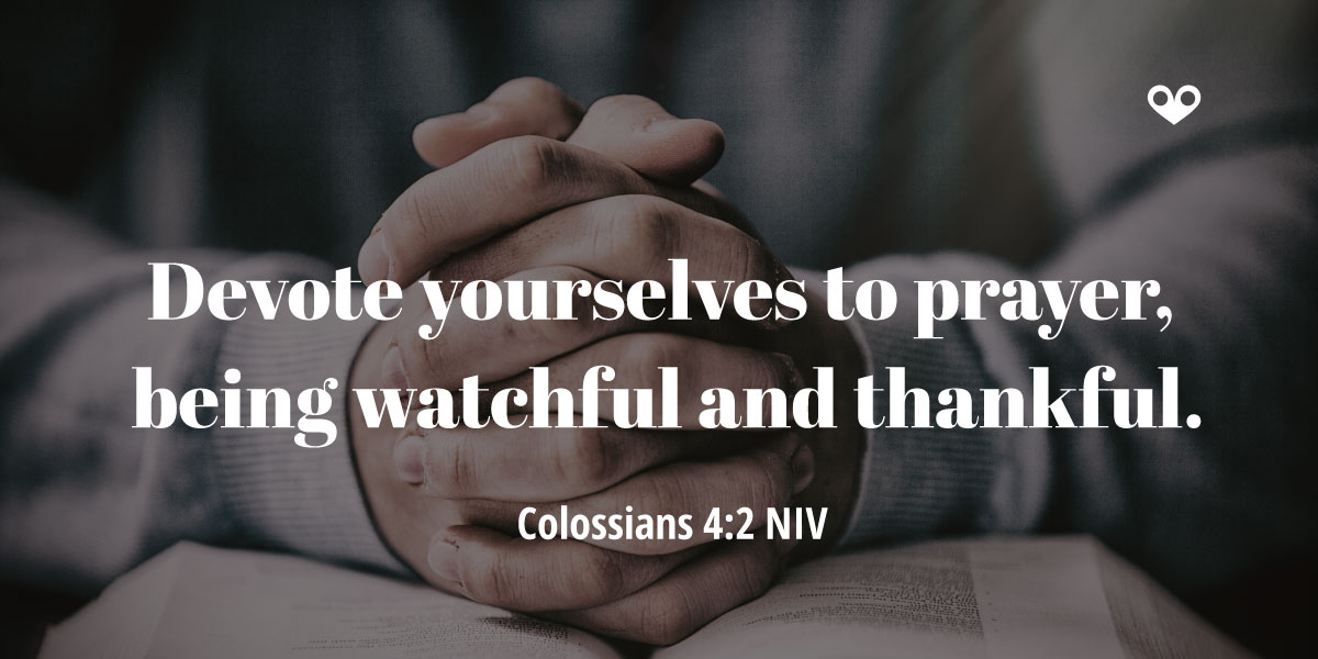 TODAY’S PASSAGE: ‭‭‭‭Colossians‬ ‭4:2‬ ‭NIV‬‬ | Where is My Heart